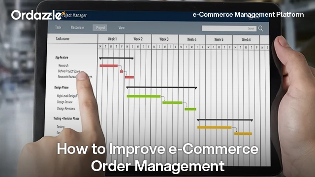 How to Improve the E-commerce Order Management Process? | Ordazzle