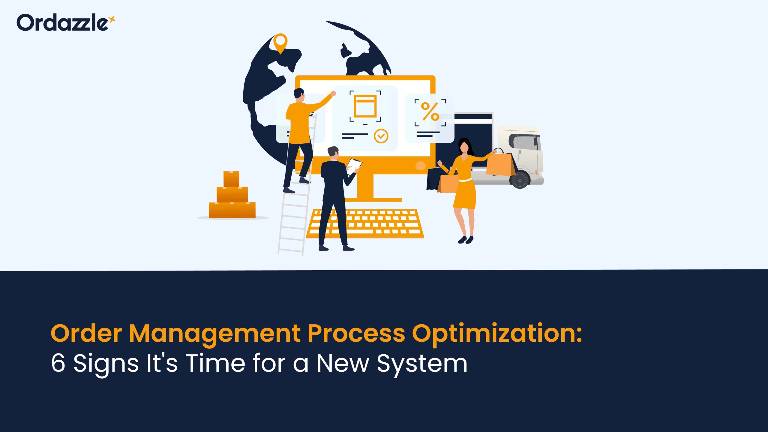 Order Management Process Optimization: 6 Signs It's Time for a New ...