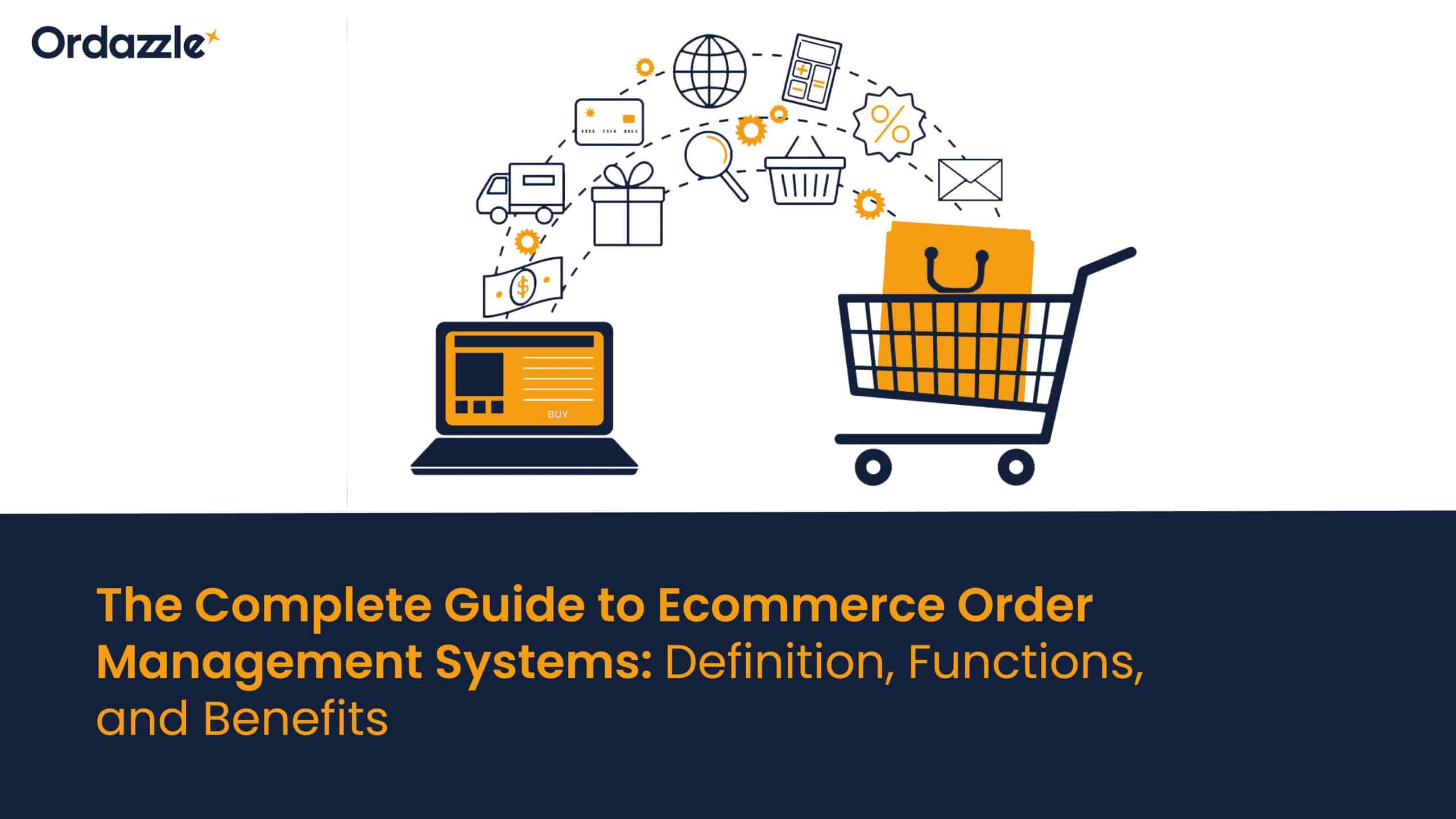 The Complete Guide to e-Commerce Order Management Systems - Ordazzle | Ordazzle